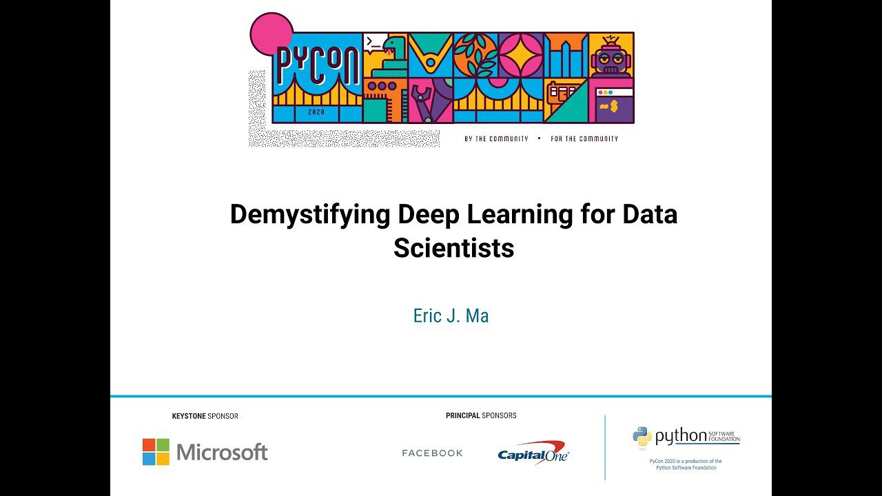Learn About Demystifying Deep Learning For Data Scientists From Eric J Ma In This Pycon 2020 Video