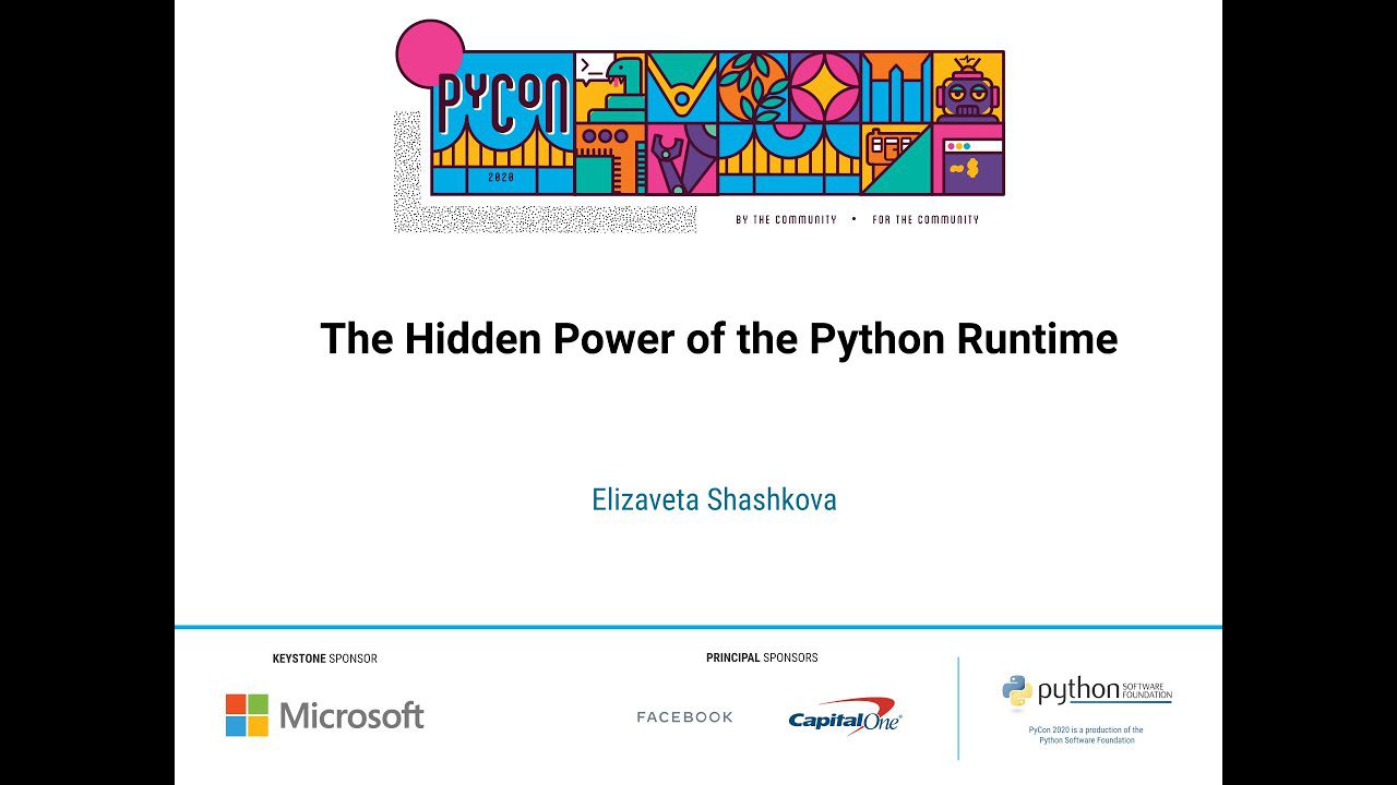 Learn Python With The Hidden Power Of The Python Runtime By Elizaveta Shashkova Pycon 2020 Videos